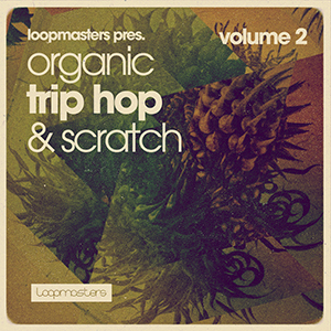 LOOPMASTERS ORGANIC TRIP HOP & SCRATCH VOL 2（新品/送料無料）【楽器検索デジマート】