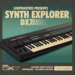 LOOPMASTERS SYNTH EXPLORER - DX7（新品/送料無料）【楽器検索デジマート】